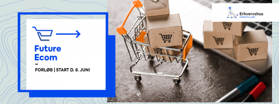 Future eCom // Virksomhedens B2B rejse | Erhvervshus Nordjylland
